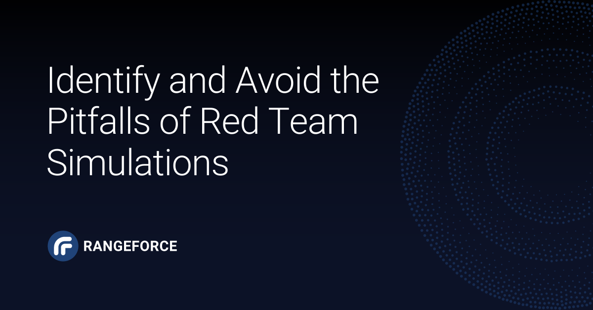 Webinar: Identify and Avoid the Pitfalls of Red Team Simulations